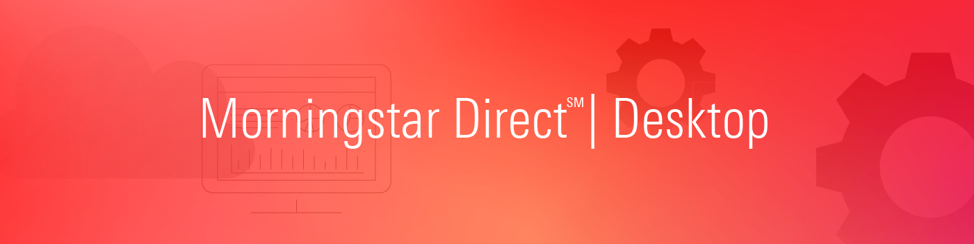 Don't have access to Morningstar Direct yet? Download Direct Now
